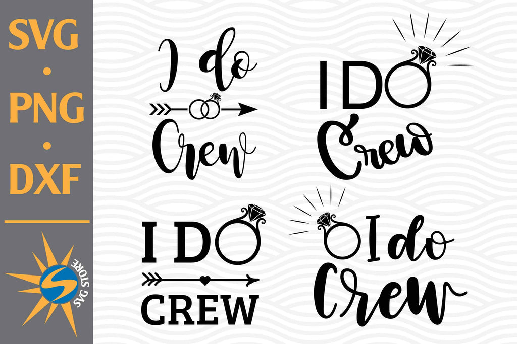 I Do Crew SVG, PNG, DXF Digital Files Include - So Fontsy