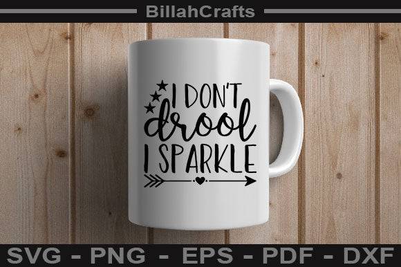 I Don't Drool I Sparkle SVG File - So Fontsy