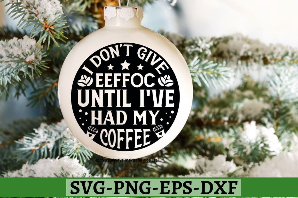 I don't give eeffoc until i've had my coffee SVG, I don't give eeffoc ...