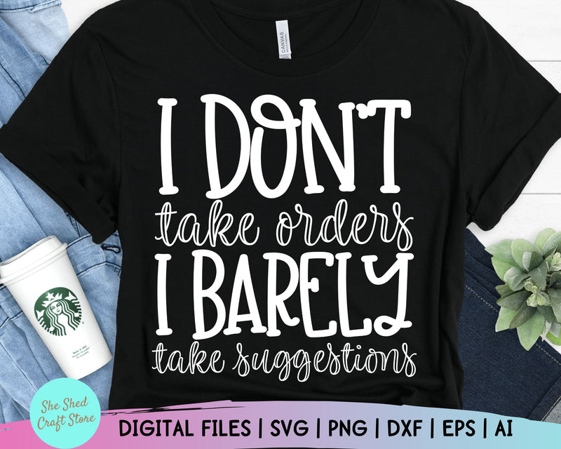I Don't Take Orders Svg - Funny Mom Svg - Sarcasm Svg - Funny Quotes ...
