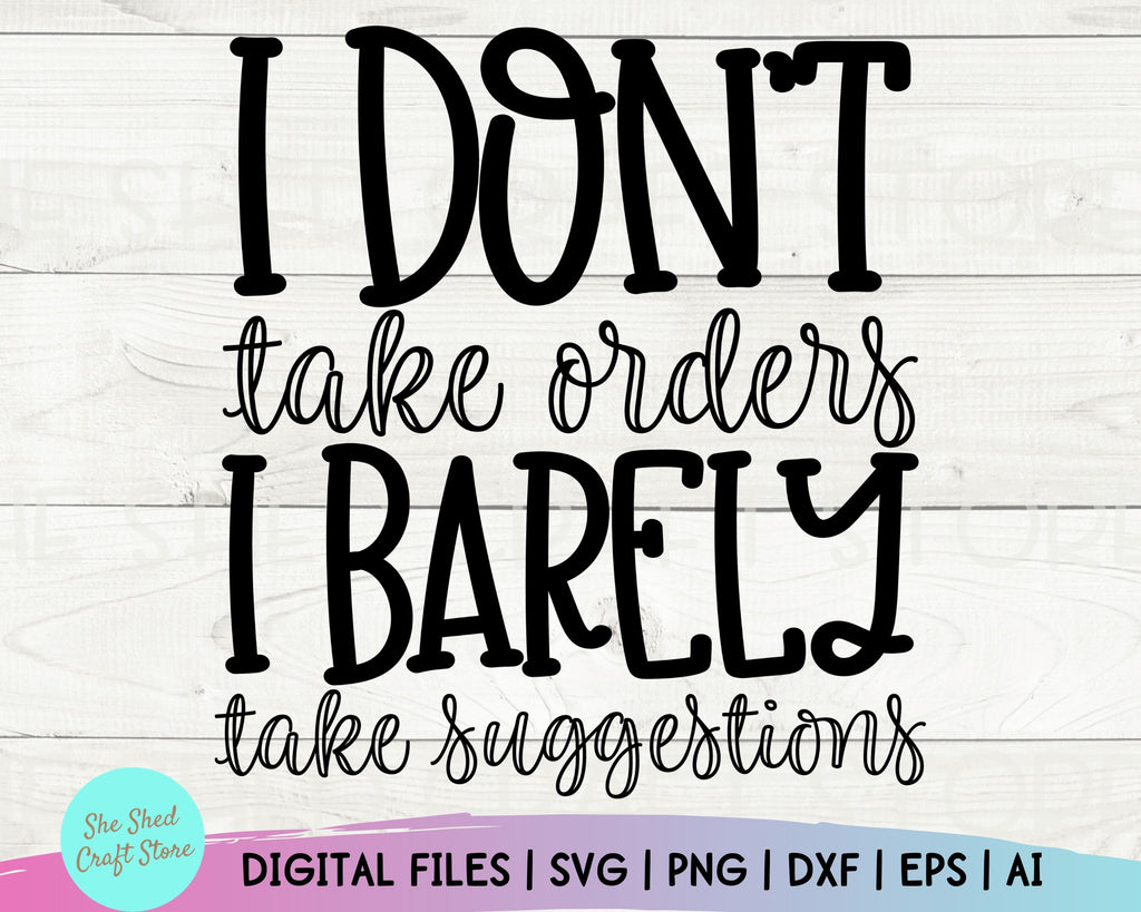 I Don't Take Orders Svg - Funny Mom Svg - Sarcasm Svg - Funny Quotes ...