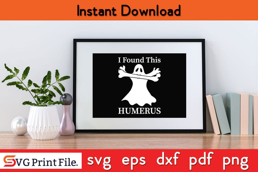 I FOUND THIS HUMERUS Funny Halloween SVG PNG Craft Cut File - So Fontsy