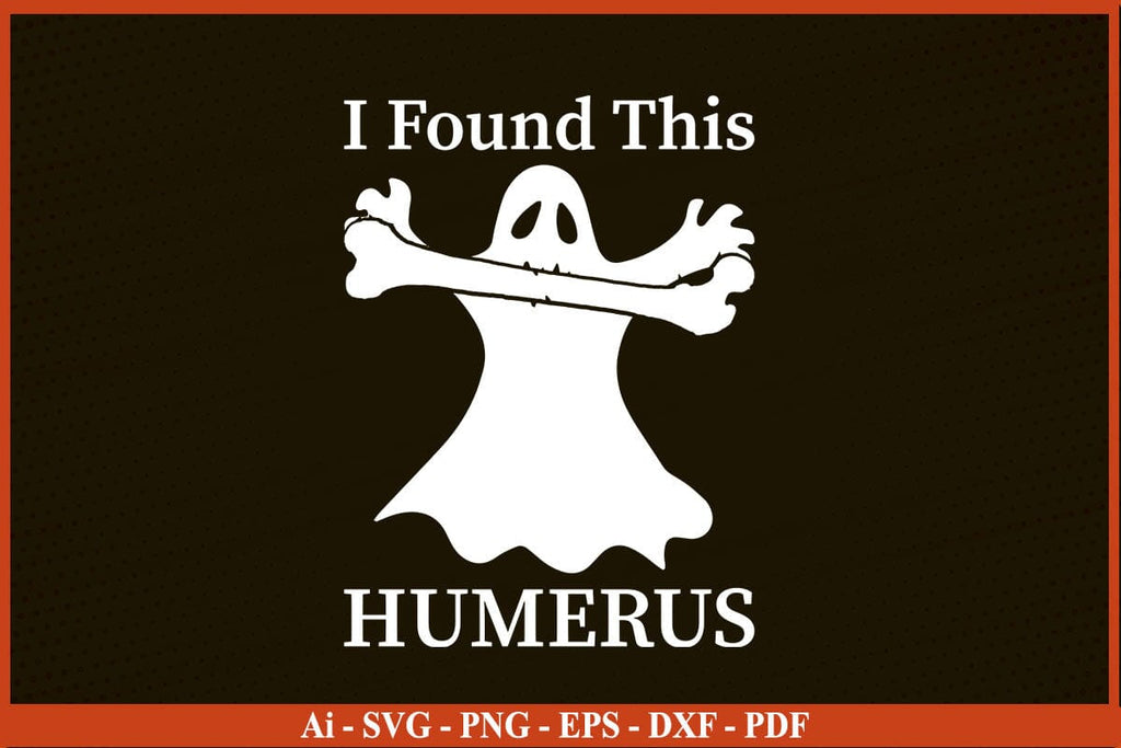 I FOUND THIS HUMERUS Funny Halloween SVG PNG Craft Cut File - So Fontsy