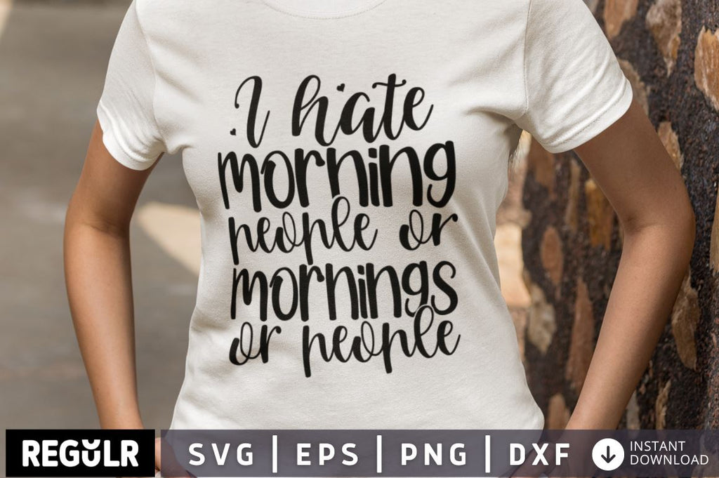 I hate morning people or mornings or people SVG - So Fontsy