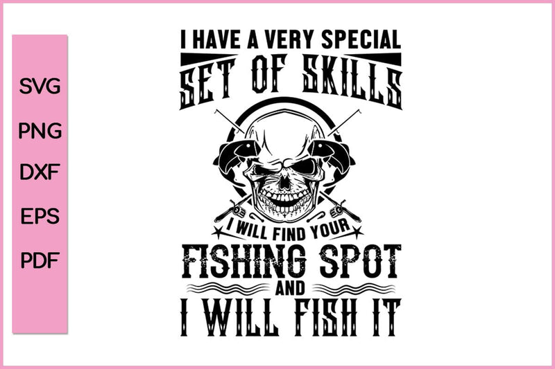 I Have A Very Special Set Of Skill Fishing SVG PNG Craft Cut File - So ...