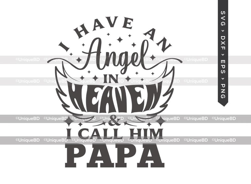 I Have An Angel In Heaven And I Call Him Papa SVG Cut File | Memorial ...