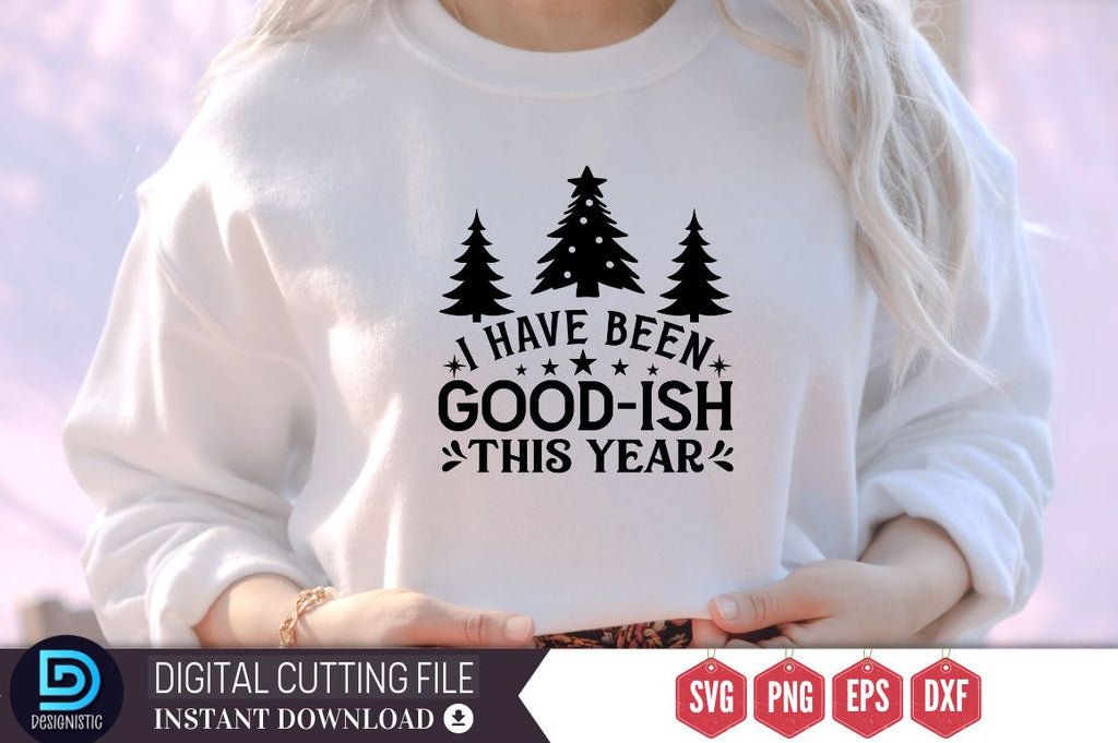 I have been good-ish this year SVG, I have been good-ish this year - So ...