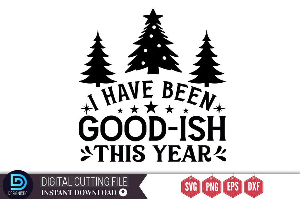 I have been good-ish this year SVG, I have been good-ish this year - So ...
