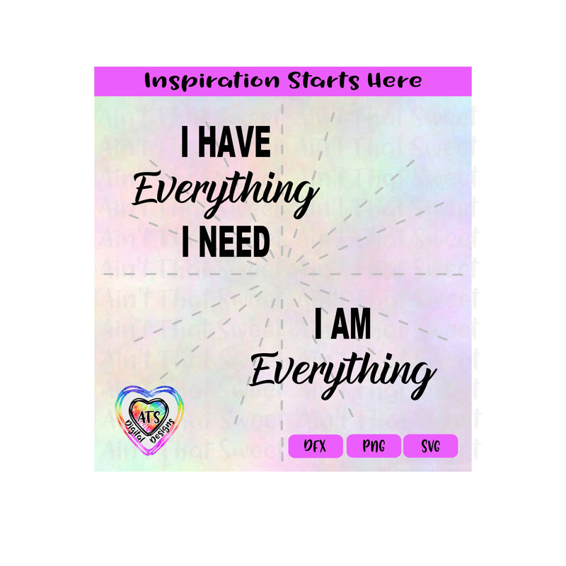 I Have Everything I Need | I Am Everything (Two Shirt Design ...