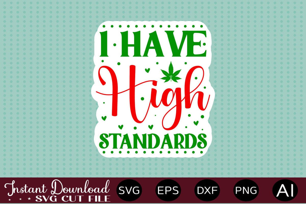 I Have High Standards sticker design - So Fontsy