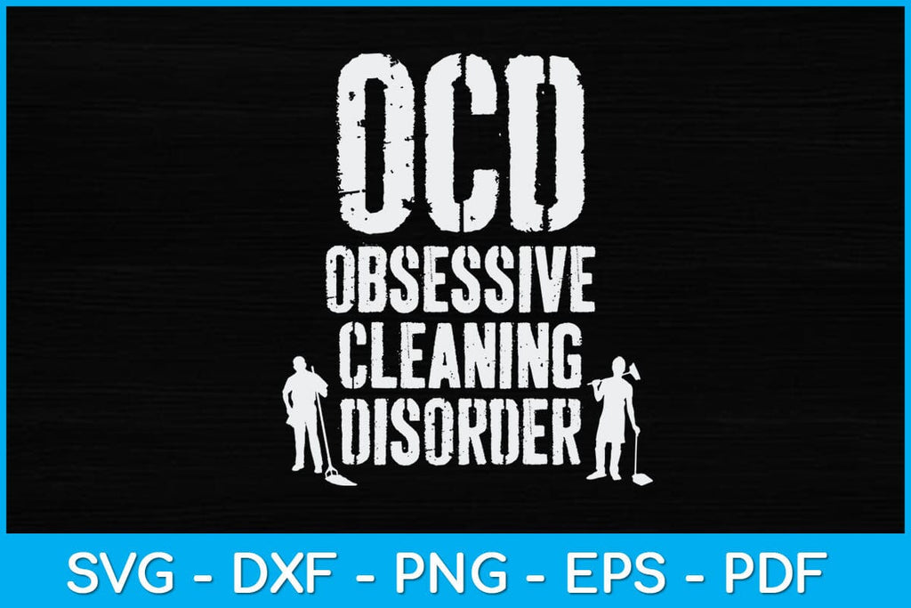 I Have OCD Obsessive Cleaning Disorder Funny Cleaning Svg - So Fontsy