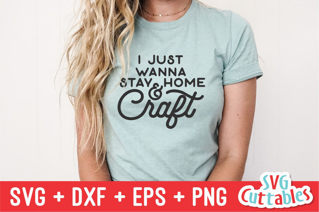 I Just Wanna Stay Home And Craft svg - Crafting Cut File - svg - dxf ...