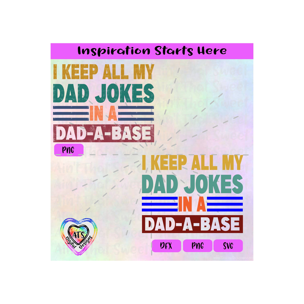 I Keep All My Dad Jokes In A Dad-A-Base - Transparent PNG, SVG, DXF ...