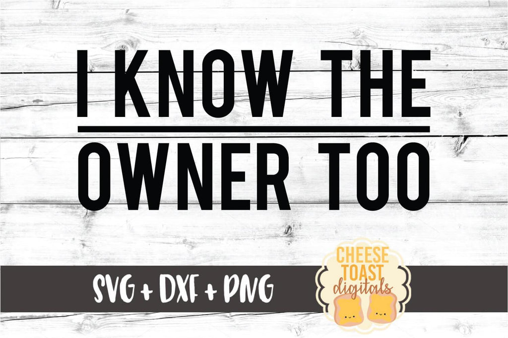 I Know The Owner Too - Funny Bartending SVG PNG DXF Cut Files - So Fontsy