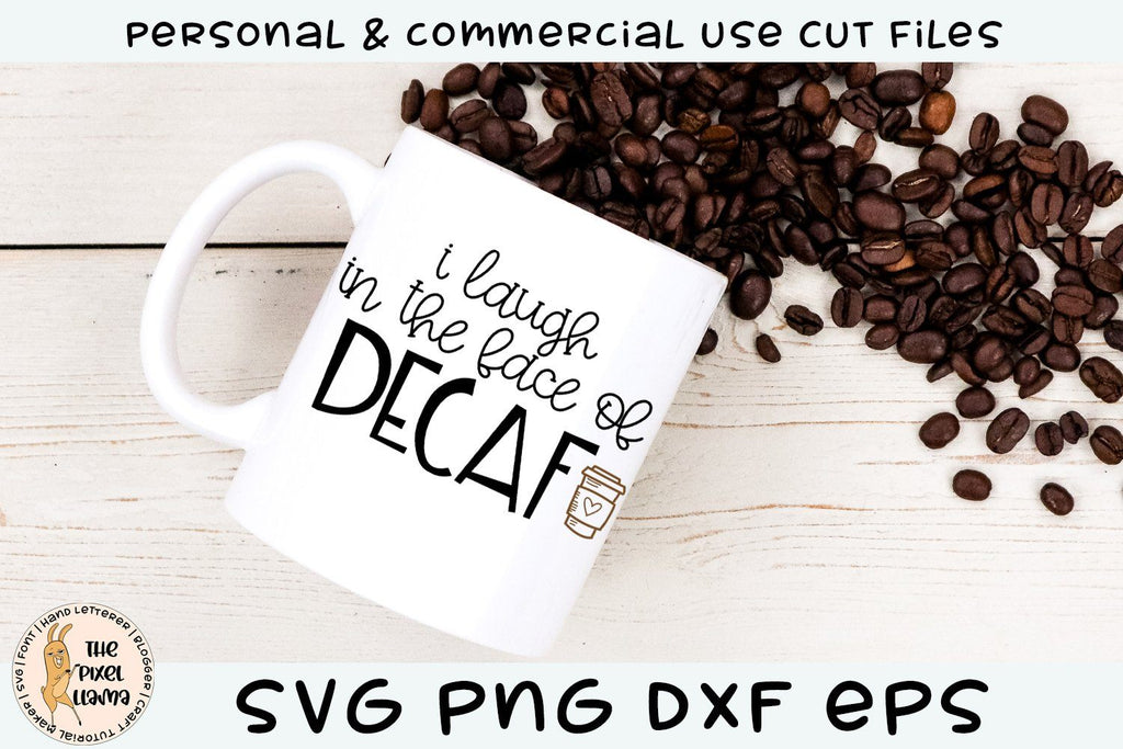 I Laugh In The Face Of Decaf SVG Cut File - So Fontsy