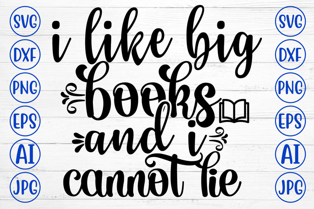 I Like Big Books And I Cannot Lie SVG Cut File - So Fontsy