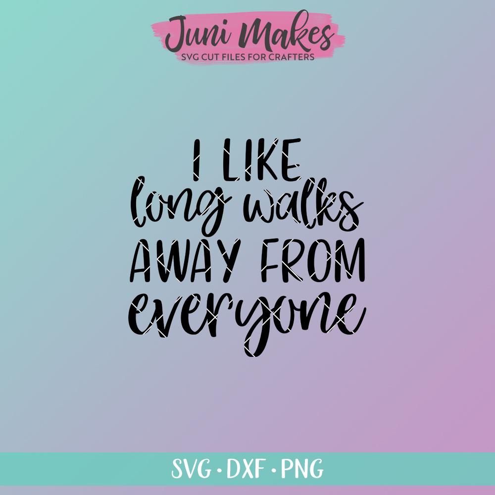 I Like Long Walks Away From Everyone SVG | Introvert SVG | Snarky T ...