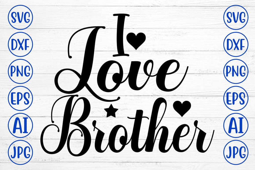 I Love Brother SVG Cut File - So Fontsy