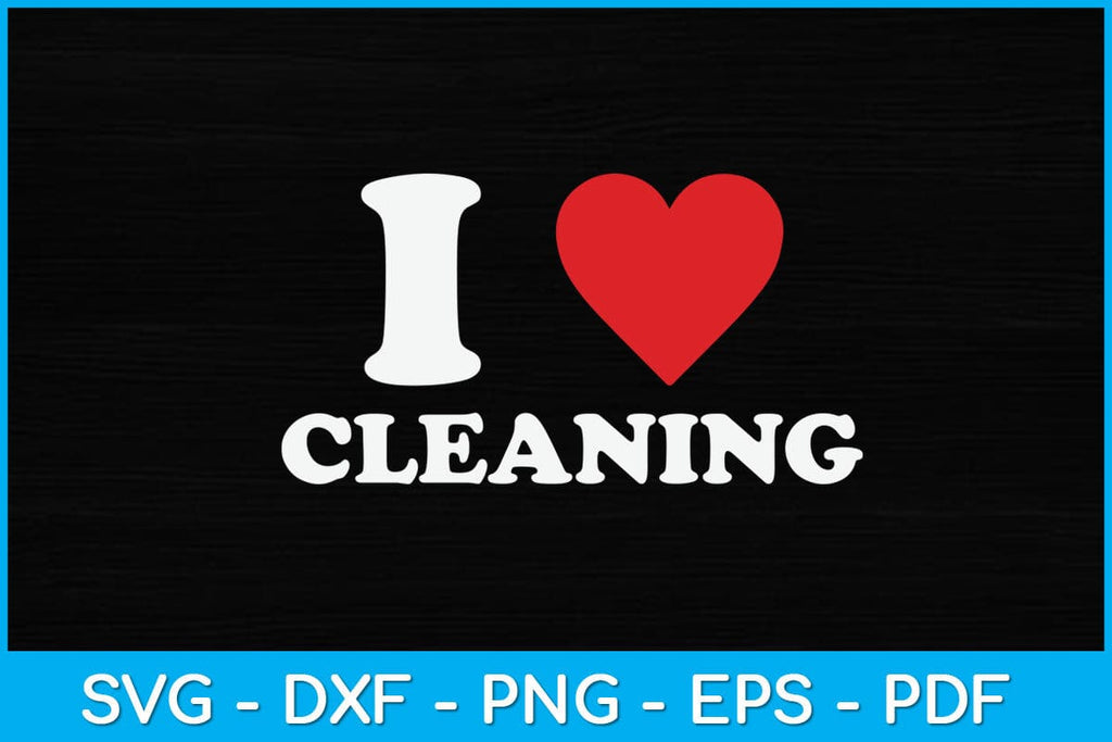 I Love Clean Valentine Heart Cleaning Svg Design - So Fontsy