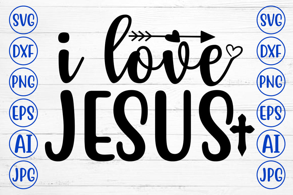 I Love Jesus SVG Cut File - So Fontsy