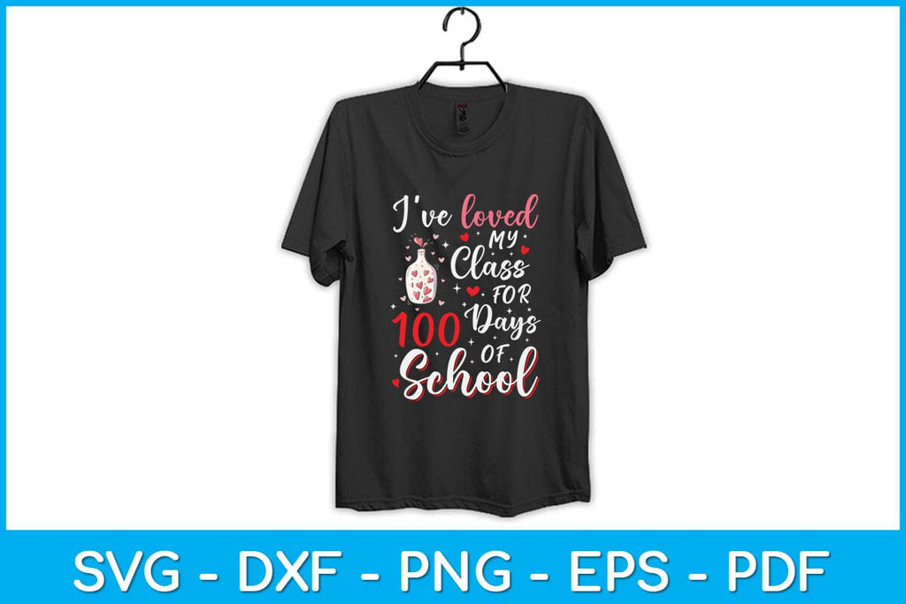 I Love My Class For 100 Days School Teacher Valentine Svg Design - So ...