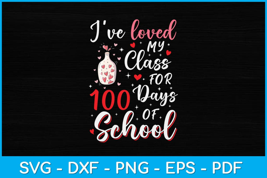 I Love My Class For 100 Days School Teacher Valentine Svg Design - So ...