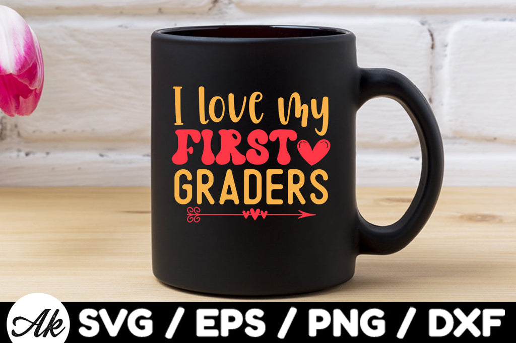I love my first graders svg - So Fontsy