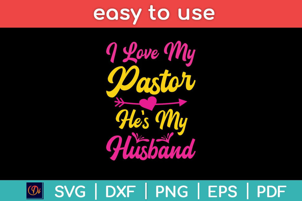 I Love My Pastor He's My Husband Svg Cutting File - So Fontsy