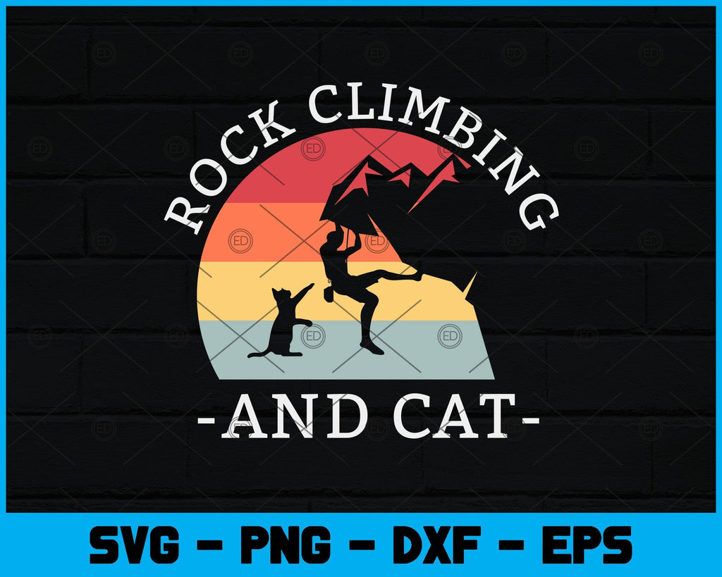 I love Rock Climbing & Cats Mountain Climber Cat Lover Svg Design - So ...