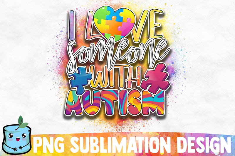 I Love Someone With Autism Sublimation Design - So Fontsy