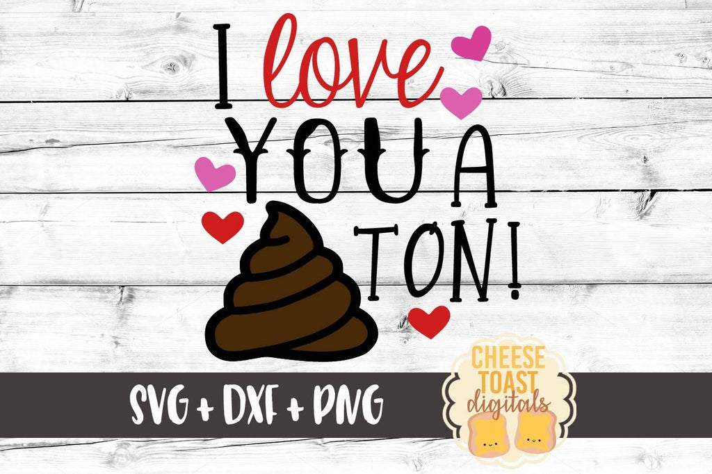 I Love You A Crap Ton - Toilet Paper Roll Design - So Fontsy