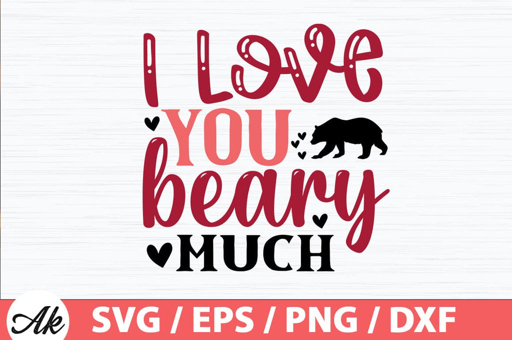 I Love you beary much SVG - So Fontsy
