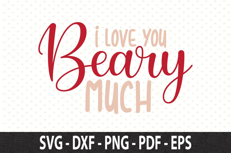 I love you beary much SVG - So Fontsy