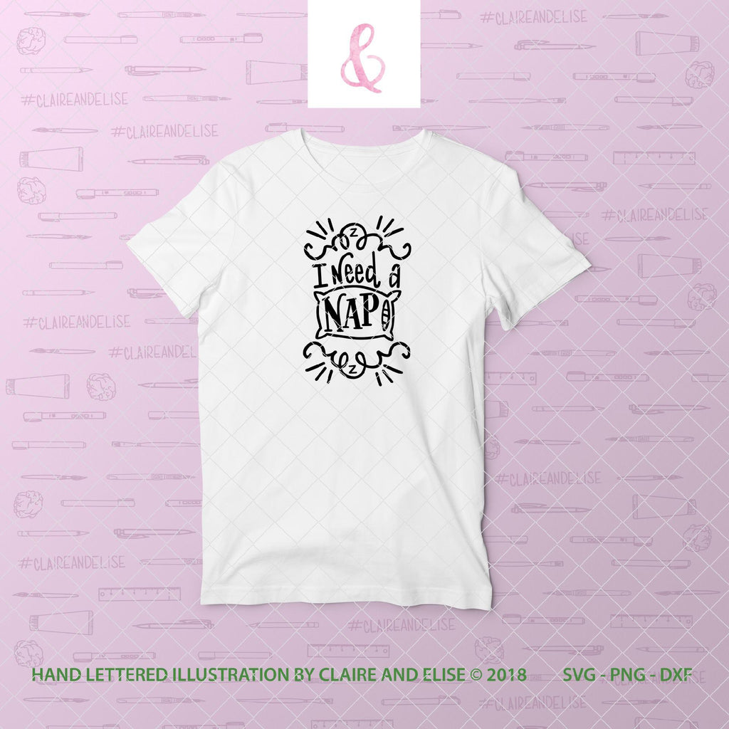 I Need A Nap - SVG DXF PNG File - So Fontsy