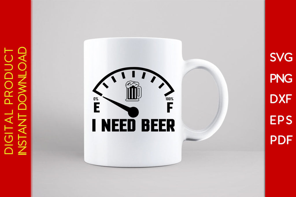 I Need Beer SVG PNG PDF Cut File - So Fontsy