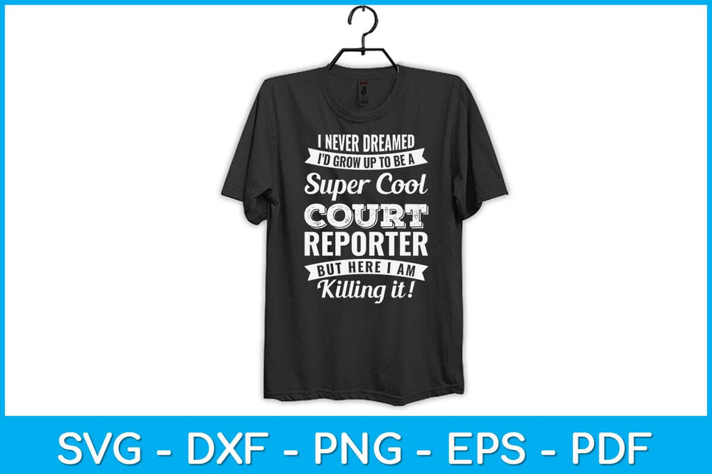 I Never Dreamed I Would Be A Super Cool Court Reporter Svg Design - So ...
