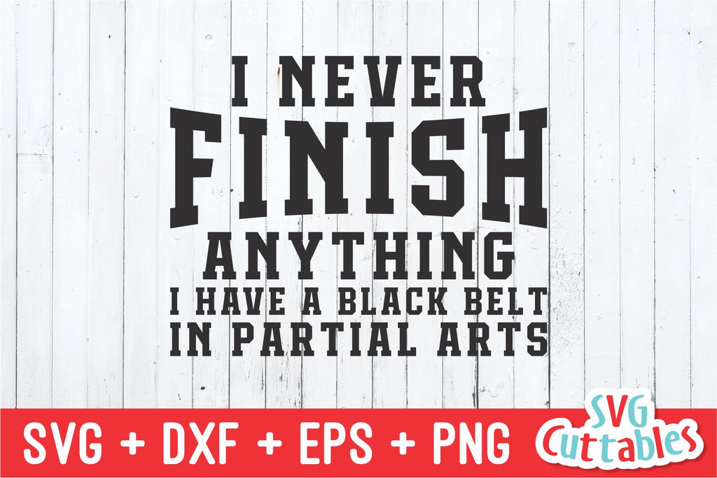 I Never Finish Anything svg - Funny Cut File - Funny svg - dxf - eps ...