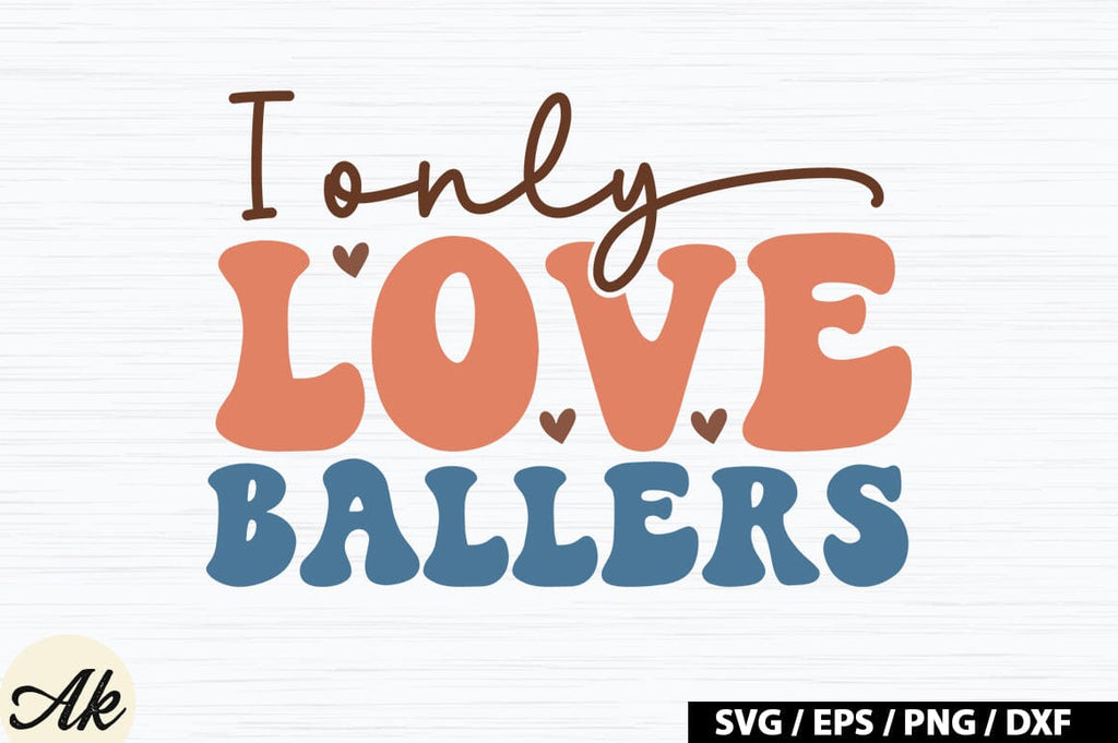 I only love ballers Retro SVG - So Fontsy