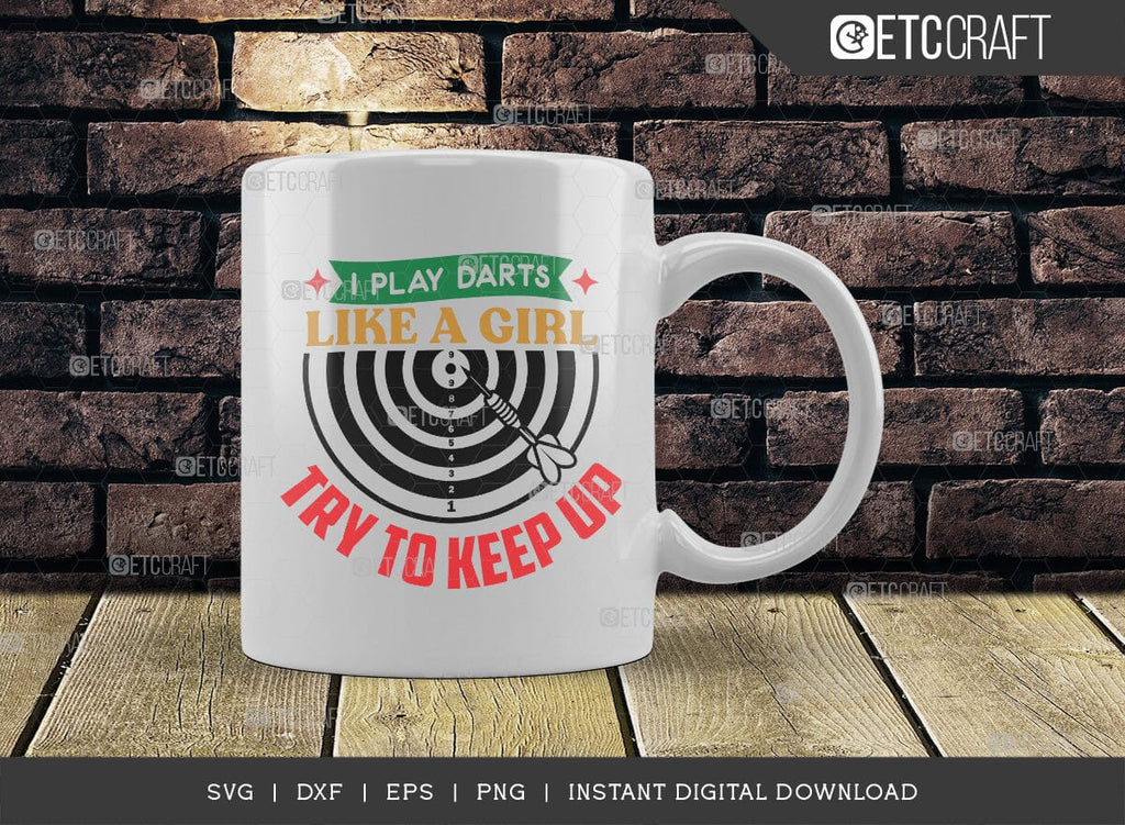 I Play Darts Like A Girl Try To Keep Up SVG Bundle, Darts Svg ...