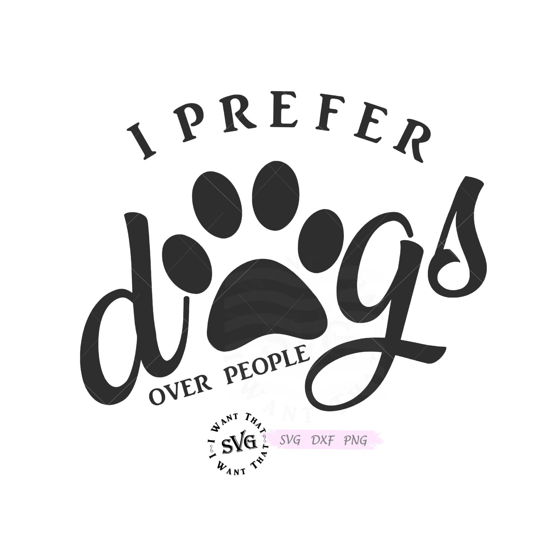 I Prefer Dogs over People with Paw Print - So Fontsy