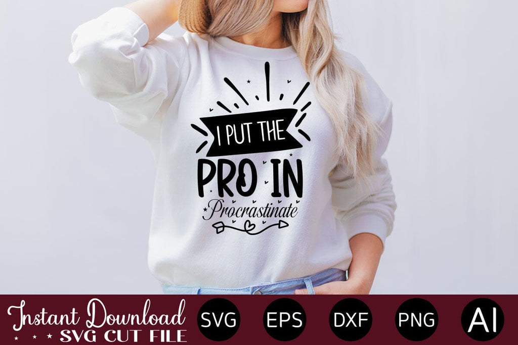 I Put The Pro In Procrastinate SVG - So Fontsy