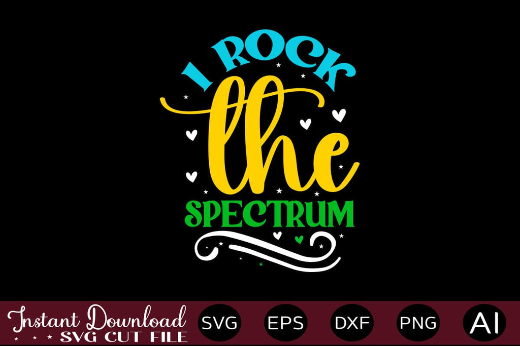 I Rock The Spectrum SVG - So Fontsy