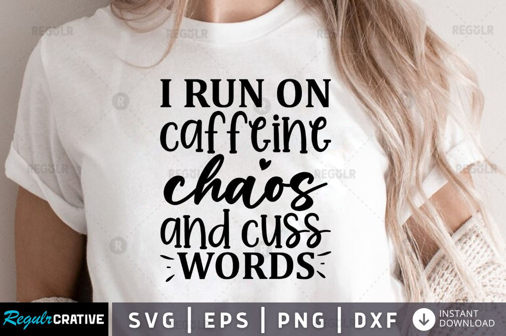 I run on caffeine chaos and cuss words SVG - So Fontsy