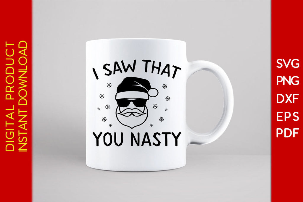 I Saw That You Nasty Christmas SVG PNG PDF Cut File - So Fontsy