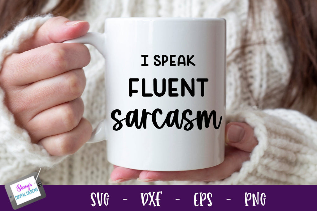 I Speak Fluent Sarcasm | Funny SVG | Sarcastic SVG - So Fontsy