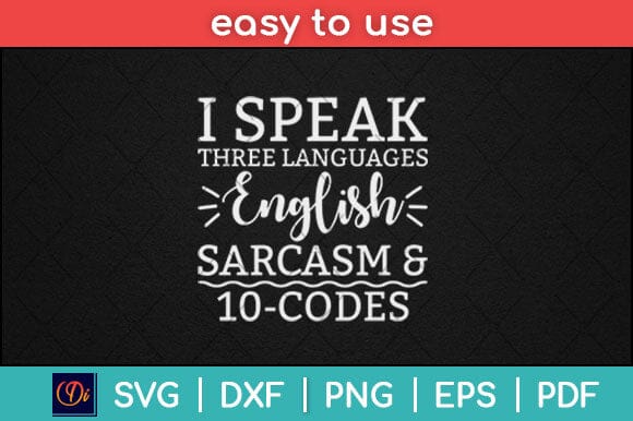 I Speak Three Languages English Sarcasm & 10-Codes Svg Design - So Fontsy