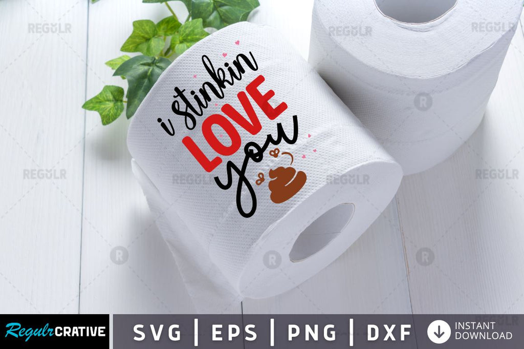 I stinkin love you SVG - So Fontsy
