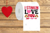 I stinkin love you SVG - So Fontsy