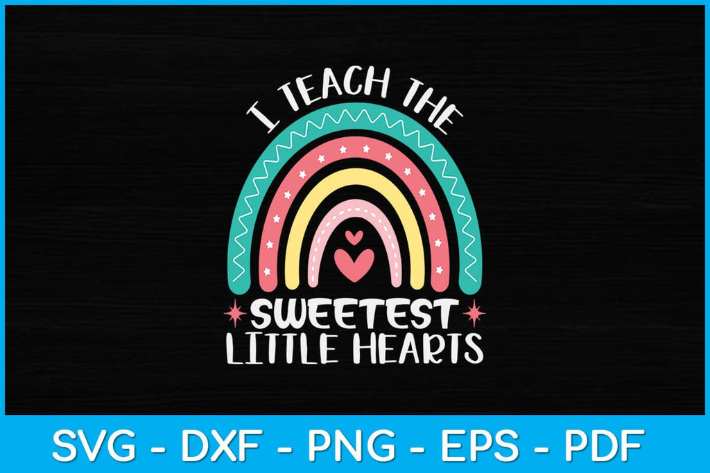 I Teach The Sweetest Little Hearts Valentine's Day Svg Design - So Fontsy