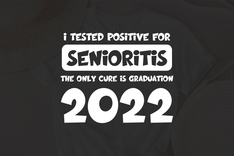 I tested positive for senioritis the only cure is graduation 2022 svg ...